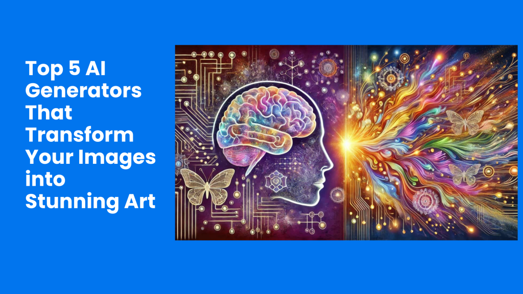 Top 5 AI Generators That Transform Your Images into Stunning Art - Find ...