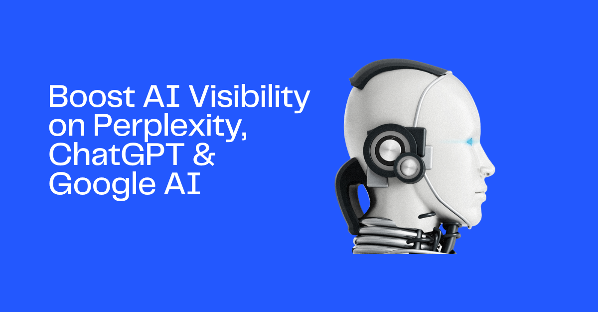Boost AI Visibility on Perplexity, ChatGPT & Google AI