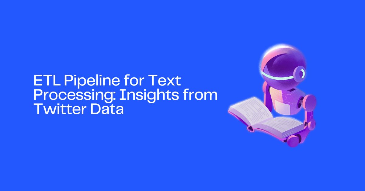 ETL Pipeline for Text Processing: Insights from Twitter Data