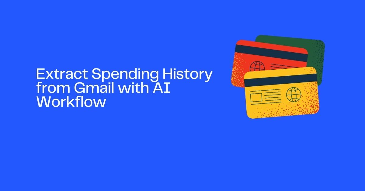 Extract Spending History from Gmail with AI Workflow
