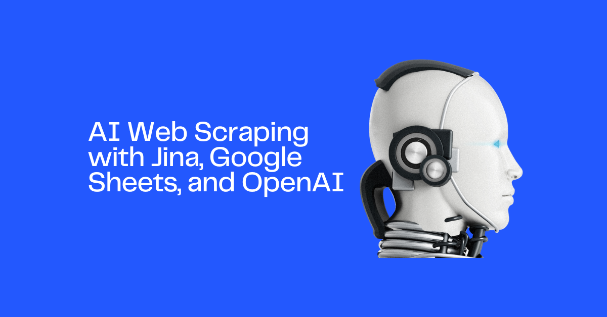 AI Web Scraping with Jina, Google Sheets, and OpenAI