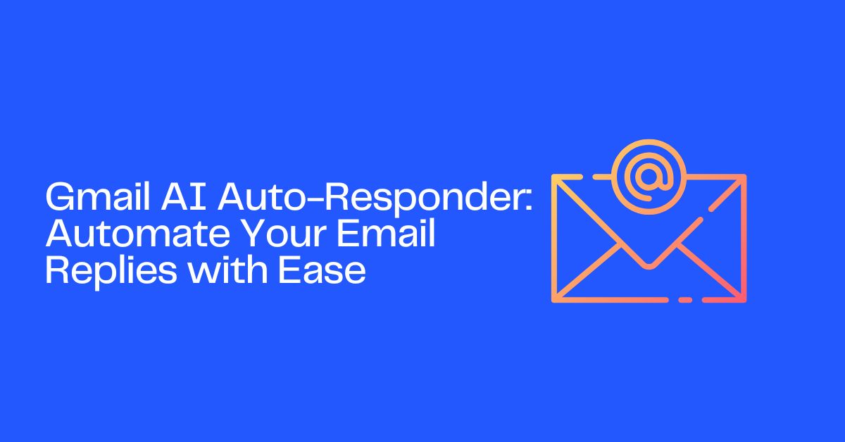 Gmail AI Auto-Responder: Automate Your Email Replies with Ease