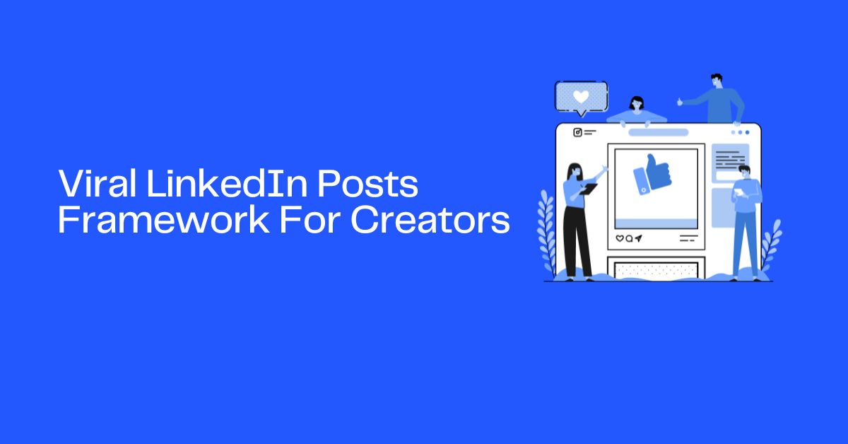 Viral LinkedIn Posts Framework For Creators