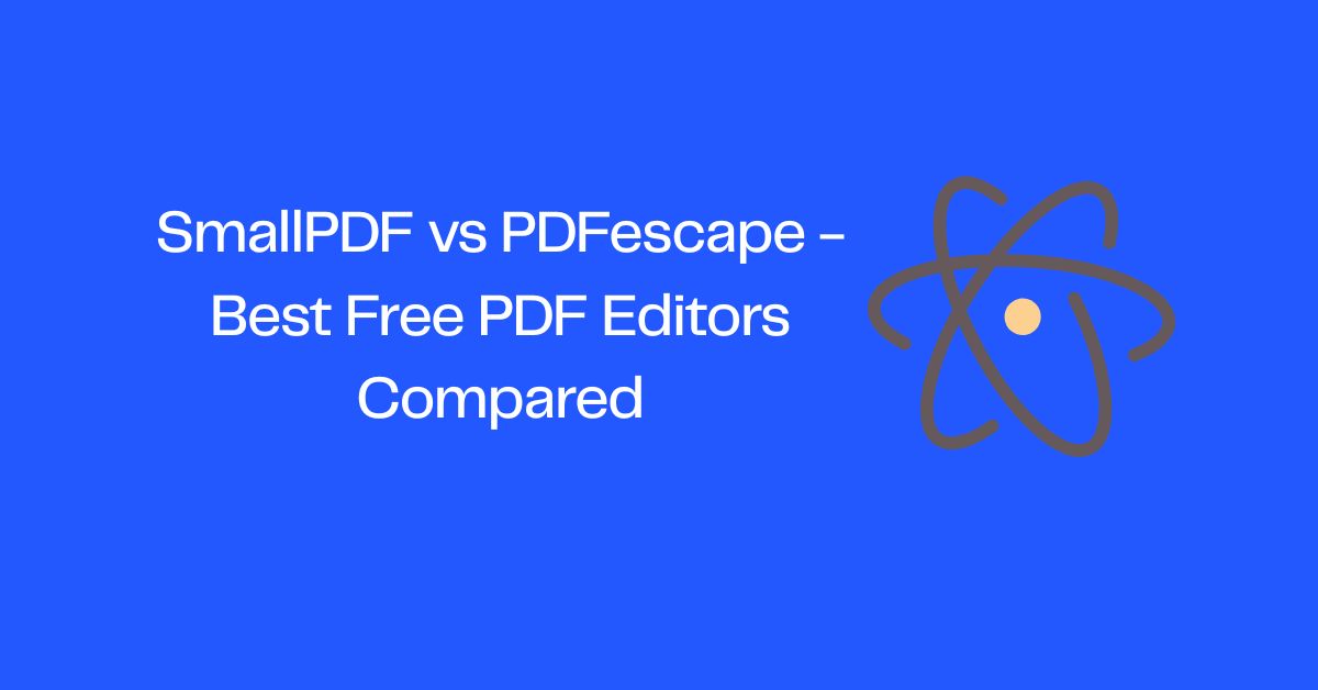 SmallPDF vs PDFescape - Best Free PDF Editors Compared