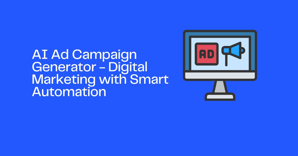 AI Ad Campaign Generator - Digital Marketing with Smart Automation