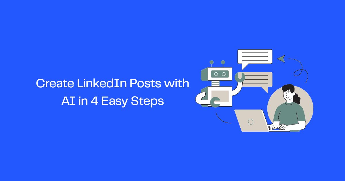 Create LinkedIn Posts with AI in 4 Easy Steps