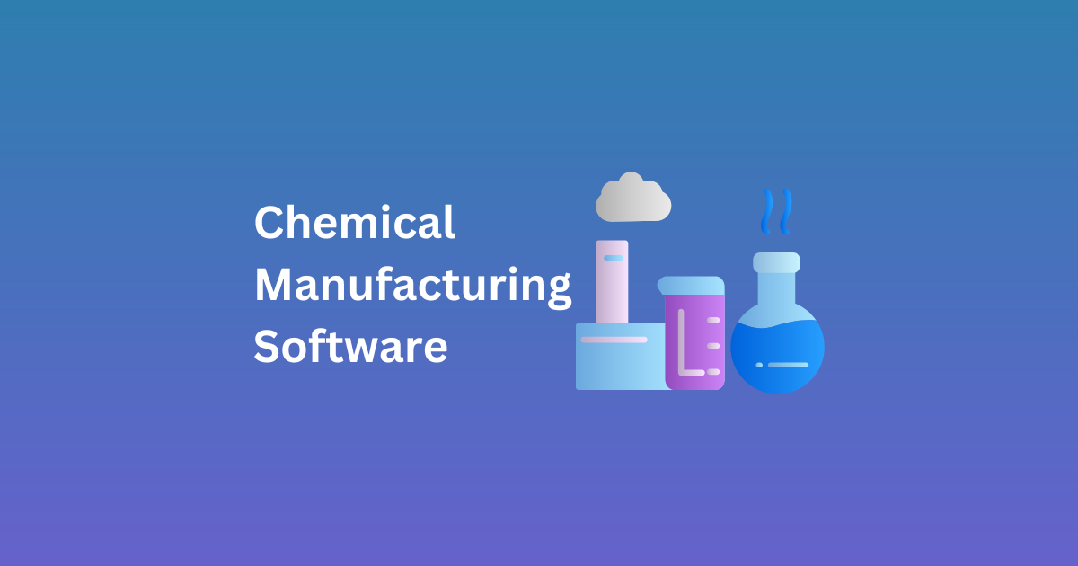 Best Chemical Manufacturing Software