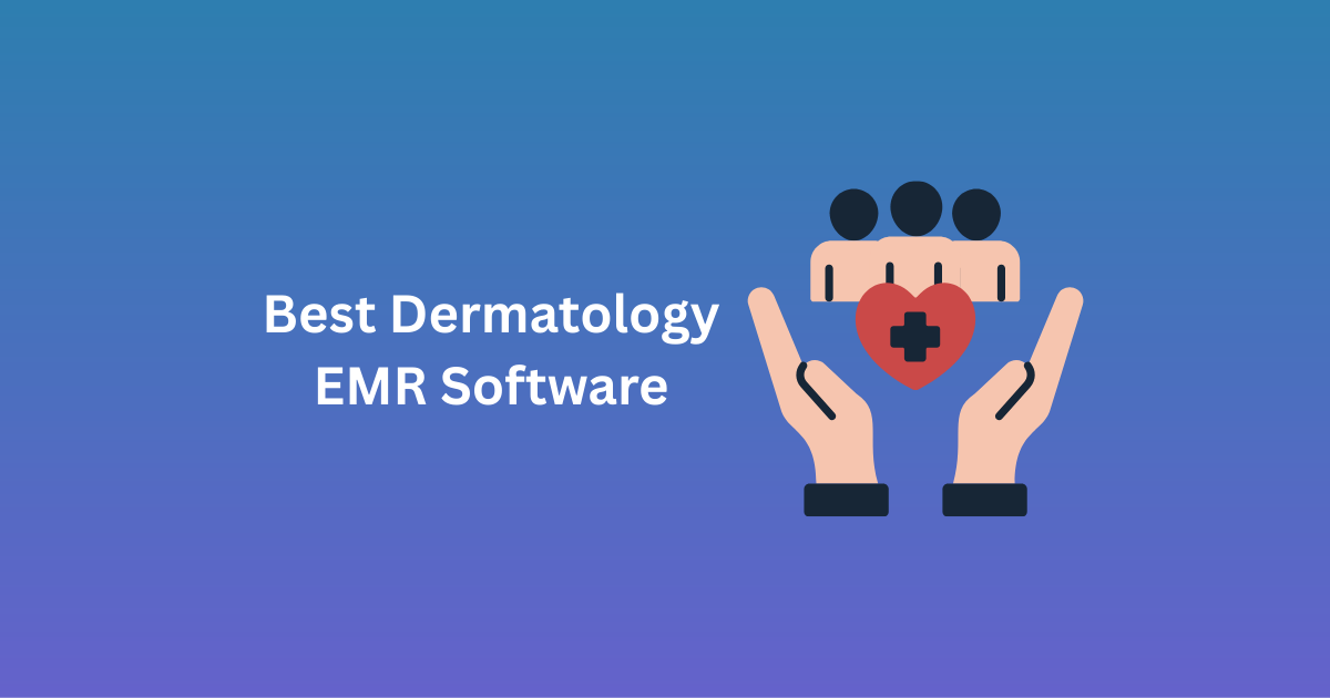 Best Dermatology EMR Software of 2026